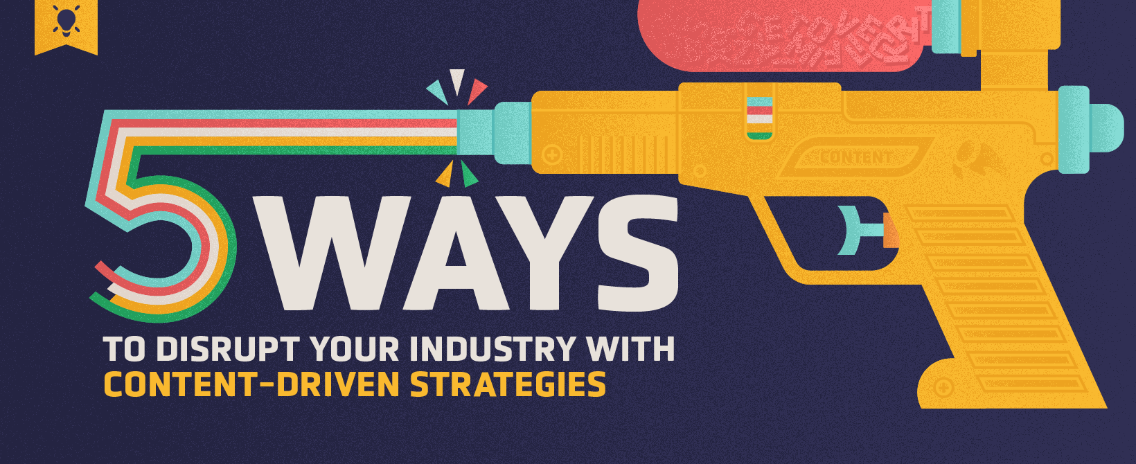 5 Ways to Disrupt Your Industry With Content-Driven Strategies - Overit