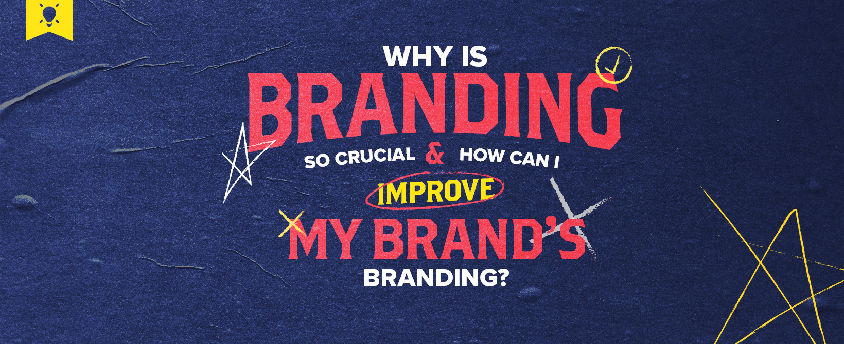 Why is Branding So Crucial and How Can I Improve My Brand's Branding ... Why is Branding So Crucial and How Can I Improve My Brand's Branding ...