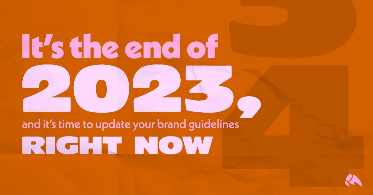 It's the end of 2023, and it's time to update your brand guidelines ...